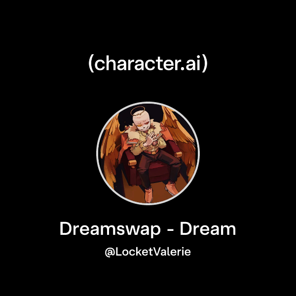 Chat with Dreamswap - Dream | character.ai | AI Chat, Reimagined–Your ...
