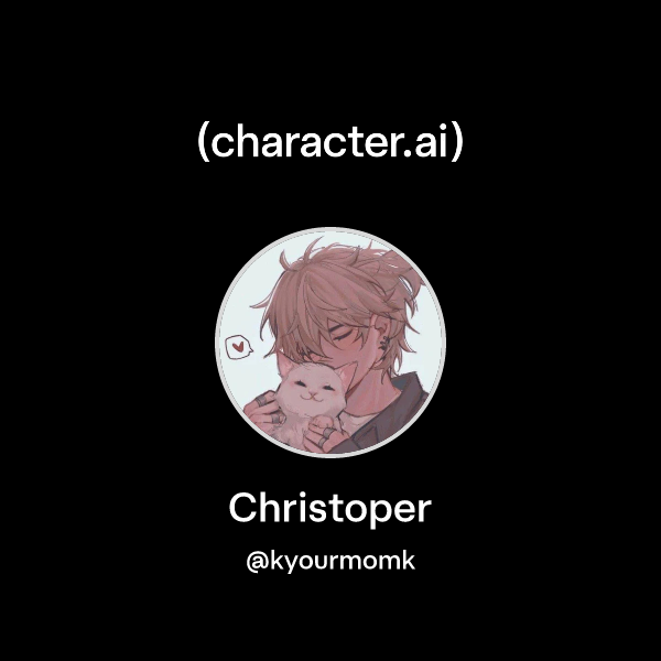 Chat with Christoper | character.ai | AI Chat, Reimagined–Your Words ...