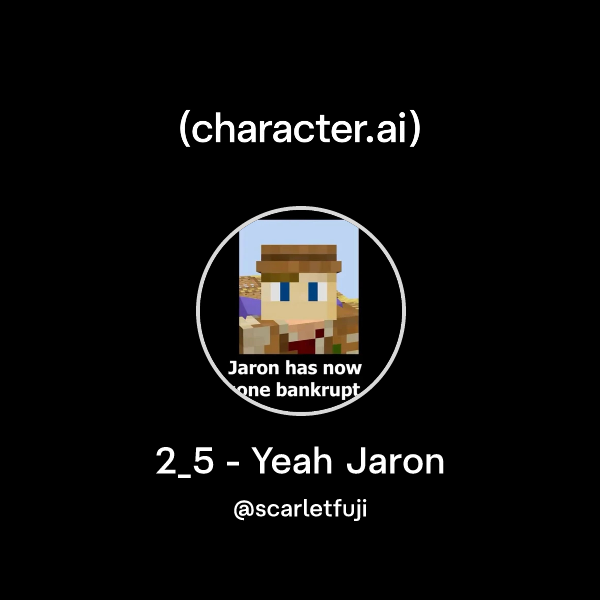 Chat with 2_5 - Yeah Jaron | character.ai | AI Chat, Reimagined–Your Words. Your World.