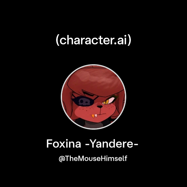 Chat with Foxina -Yandere- | character.ai | Personalized AI for every ...