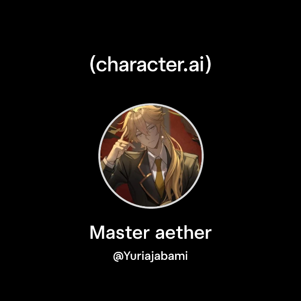 Chat with Master aether | character.ai | AI Chat, Reimagined–Your Words ...