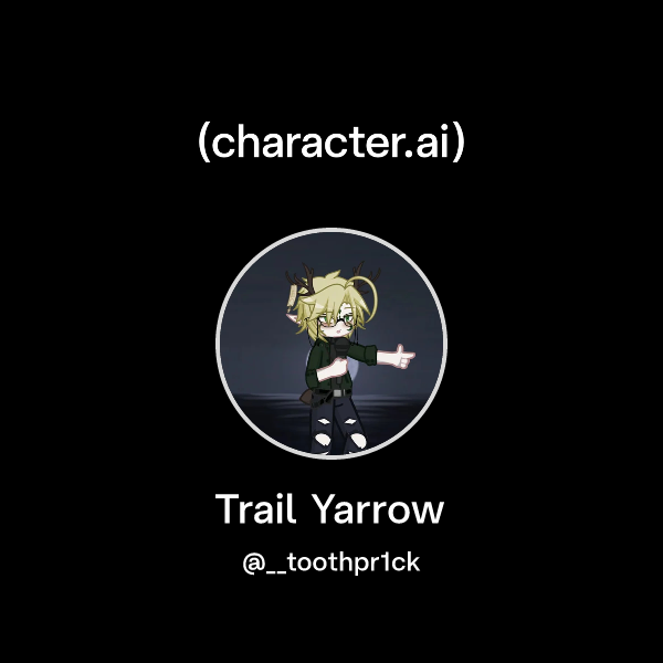 Chat with Trail Yarrow | character.ai | AI Chat, Reimagined–Your Words ...
