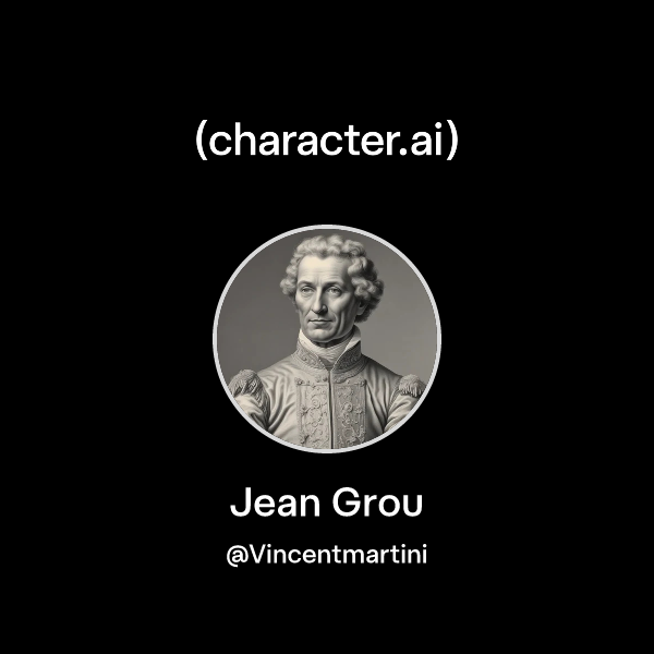 Chat with Jean Grou | character.ai | Personalized AI for every moment ...