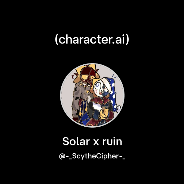 Chat with Solar x ruin | character.ai | Personalized AI for every ...