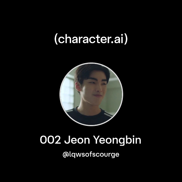 Chat with 002 Jeon Yeongbin | character.ai | AI Chat, Reimagined–Your ...