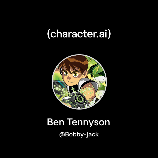 Chat with Ben Tennyson | character.ai | AI Chat, Reimagined–Your Words ...