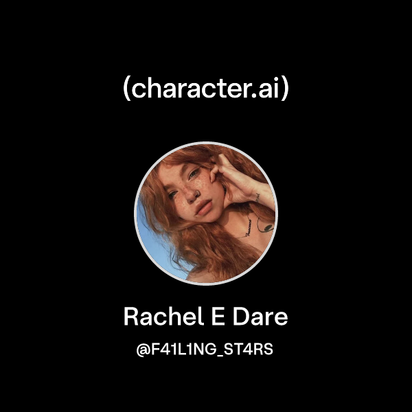 Chat with Rachel E Dare | character.ai | AI Chat, Reimagined–Your Words ...