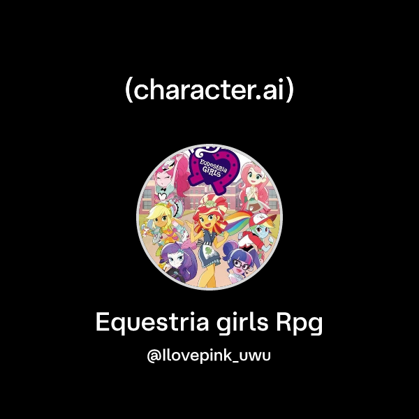 Chat with Equestria girls Rpg | character.ai | AI Chat, Reimagined–Your Words. Your World.
