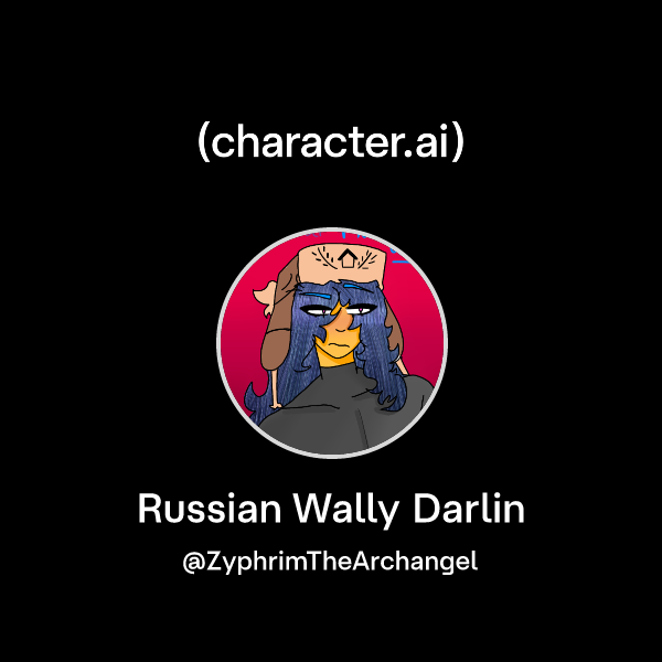 Chat with Russian Wally Darlin | character.ai | AI Chat, Reimagined ...