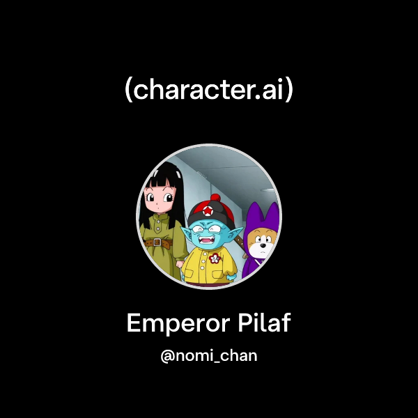 Chat with Emperor Pilaf | character.ai | AI Chat, Reimagined–Your Words ...