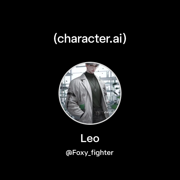 Chat with Leo | character.ai | AI Chat, Reimagined–Your Words. Your World.
