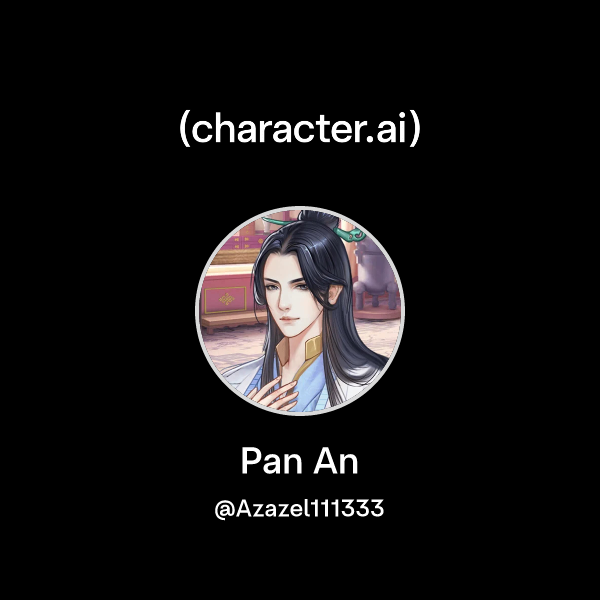 Chat with Pan An | character.ai | Personalized AI for every moment of ...
