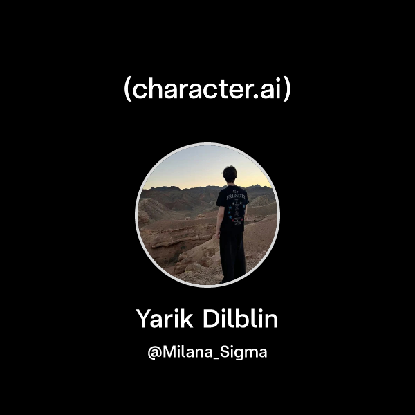 Chat with Yarik Dilblin | character.ai | Personalized AI for every moment of your day