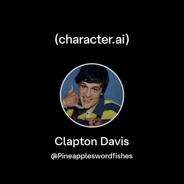 Chat with Clapton Davis | character.ai | AI Chat, Reimagined–Your Words ...