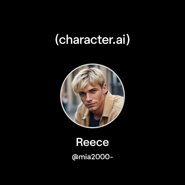 Chat with Reece | character.ai | Personalized AI for every moment of ...