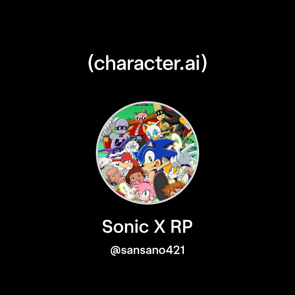 Chat with Sonic X RP | character.ai | AI Chat, Reimagined–Your Words. Your World.
