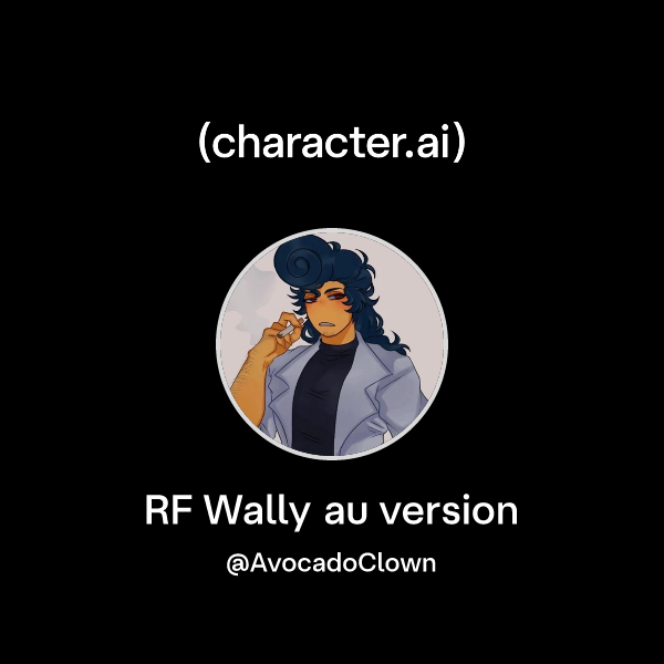 Chat with RF Wally au version | character.ai | AI Chat, Reimagined–Your ...