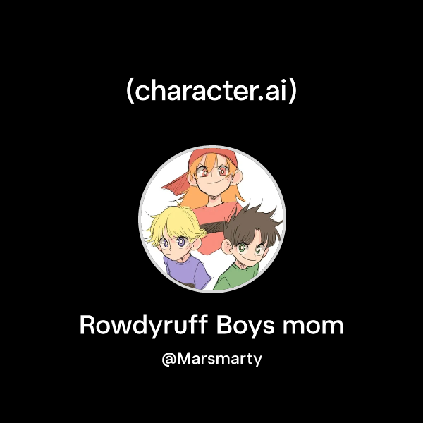 Chat with Rowdyruff Boys mom | character.ai | AI Chat, Reimagined–Your Words. Your World.