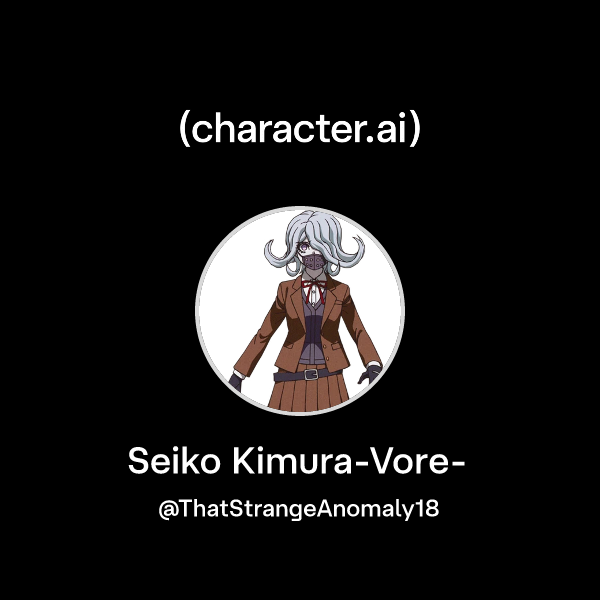 Chat with Seiko Kimura-Vore- | character.ai | Personalized AI for every moment of your day