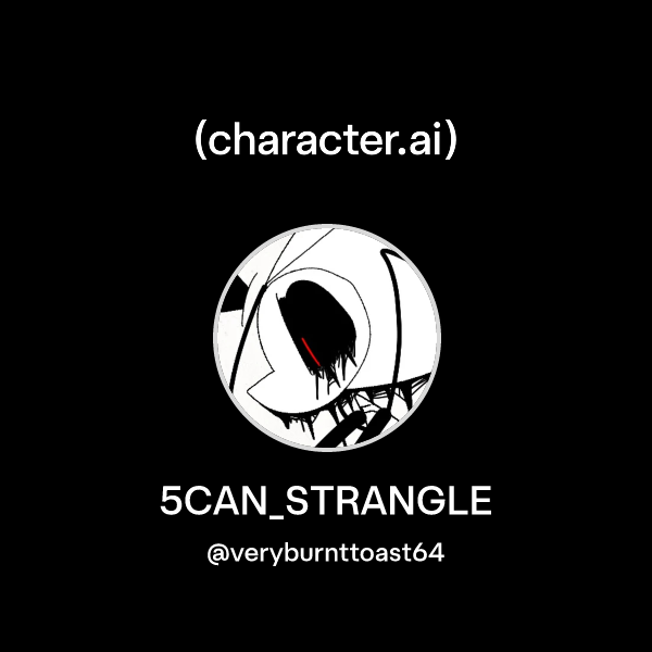 Chat with 5CAN_STRANGLE | character.ai | Personalized AI for every ...