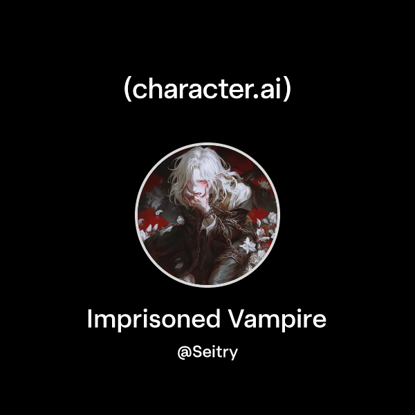 Chat with Imprisoned Vampire | character.ai | AI Chat, Reimagined–Your ...