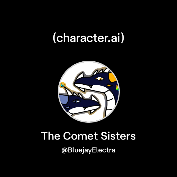 Chat with The Comet Sisters | character.ai | Personalized AI for every moment of your day