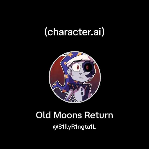 Chat with Old Moons Return | character.ai | AI Chat, Reimagined–Your ...