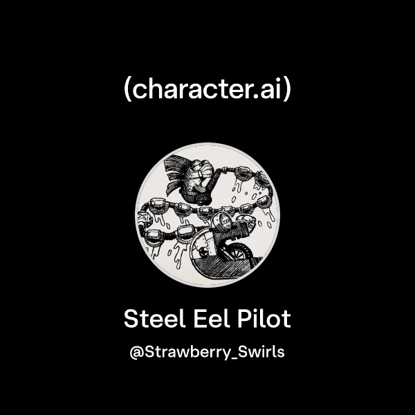 Chat with Steel Eel Pilot | character.ai | AI Chat, Reimagined–Your ...