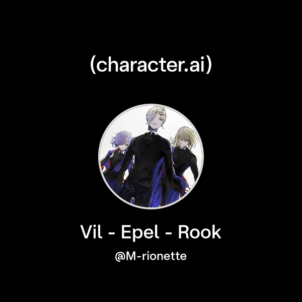 Chat with Vil - Epel - Rook | character.ai | AI Chat, Reimagined–Your ...