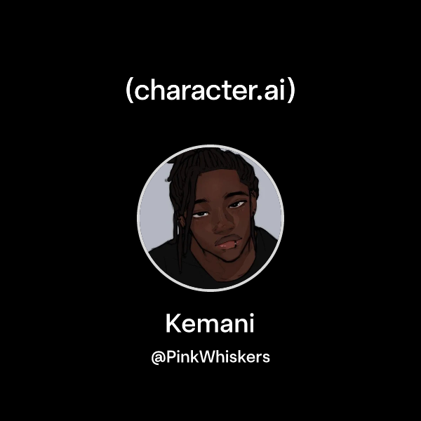 Chat with Kemani | character.ai | AI Chat, Reimagined–Your Words. Your ...