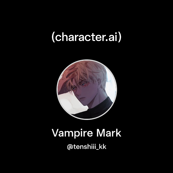 Chat with Vampire Mark | character.ai | AI Chat, Reimagined–Your Words ...