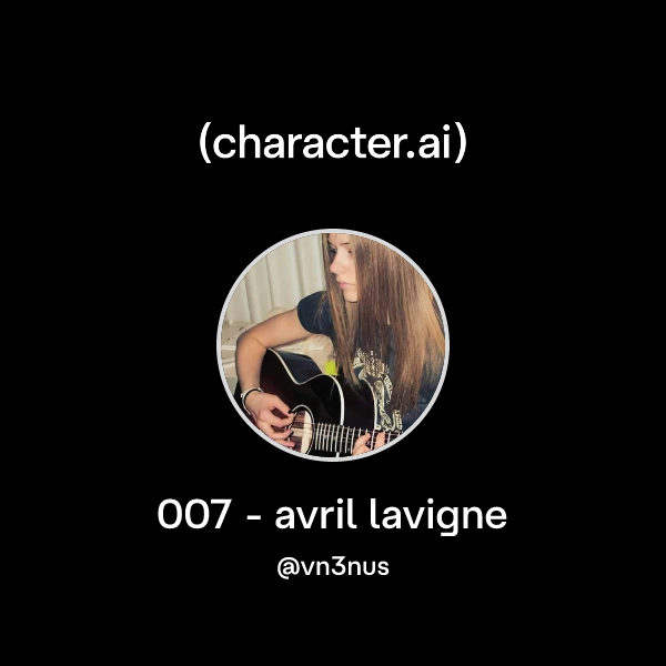 Chat with 007 - avril lavigne | character.ai | AI Chat, Reimagined–Your ...
