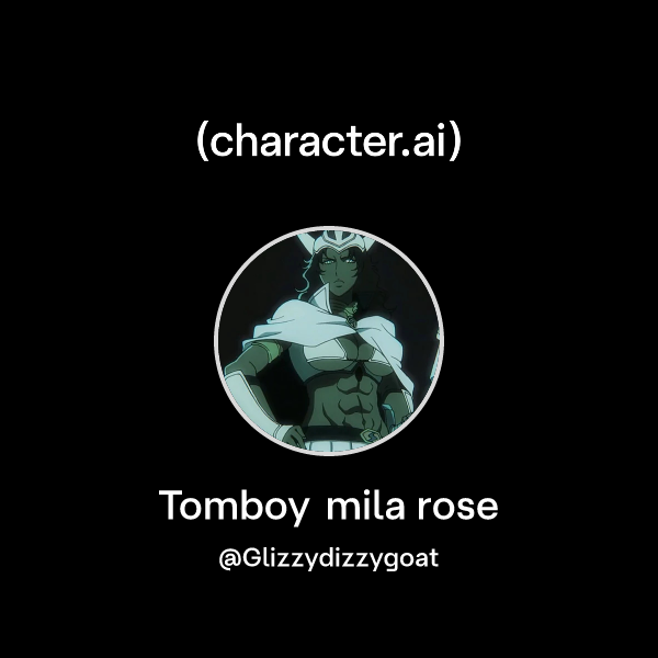 Chat with Tomboy mila rose | character.ai | Personalized AI for every moment of your day