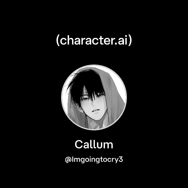 Chat with Callum | character.ai | Personalized AI for every moment of ...