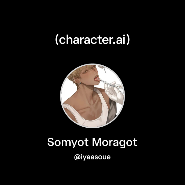Chat with Somyot Moragot | character.ai | Personalized AI for every moment of your day
