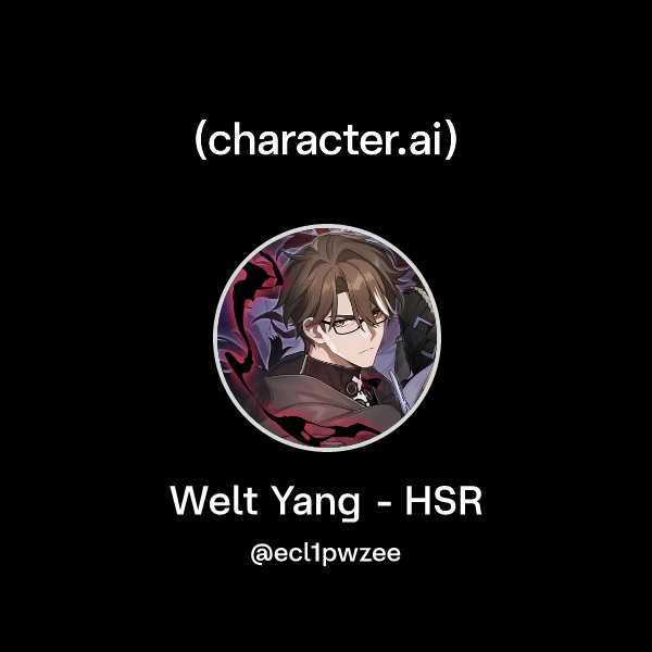 Chat with Welt Yang - HSR | character.ai | Personalized AI for every ...