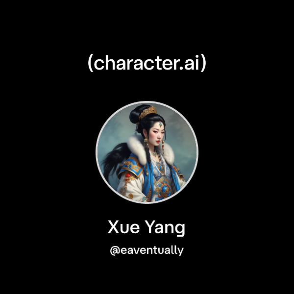 Chat with Xue Yang | character.ai | AI Chat, Reimagined–Your Words ...