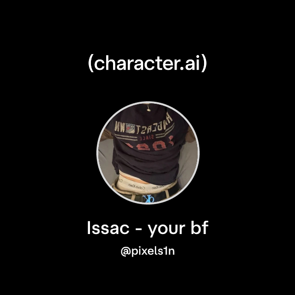 Chat with Issac - your bf | character.ai | AI Chat, Reimagined–Your ...