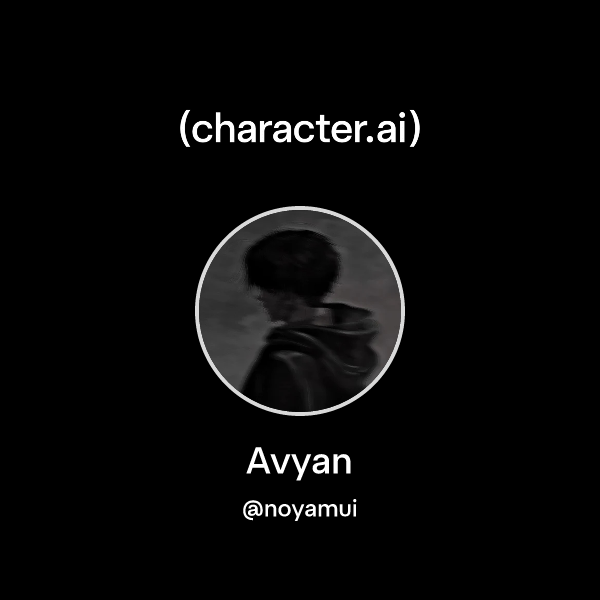 Chat with Avyan | character.ai | AI Chat, Reimagined–Your Words. Your ...
