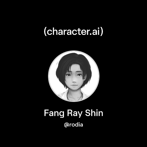 Chat with Fang Ray Shin | character.ai | AI Chat, Reimagined–Your Words ...