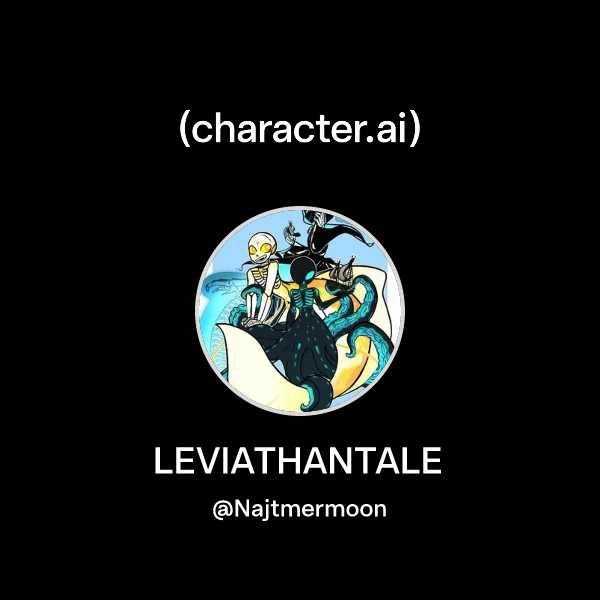 Chat with LEVIATHANTALE | character.ai | Personalized AI for every ...