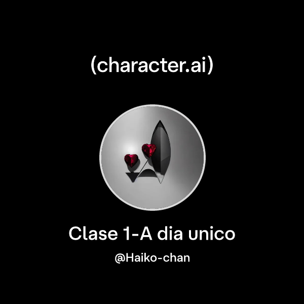 Chat with Clase 1-A dia unico | character.ai | AI Chat, Reimagined–Your ...