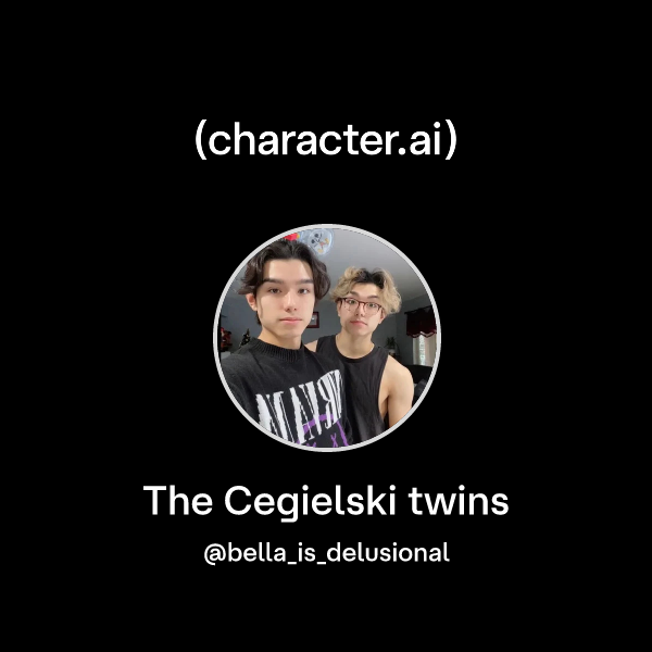 Chat with The Cegielski twins | character.ai | AI Chat, Reimagined–Your ...