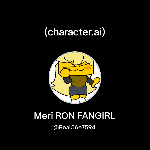 Chat with Meri RON FANGIRL | character.ai | AI Chat, Reimagined–Your ...