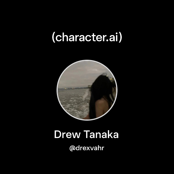Chat with Drew Tanaka | character.ai | AI Chat, Reimagined–Your Words ...