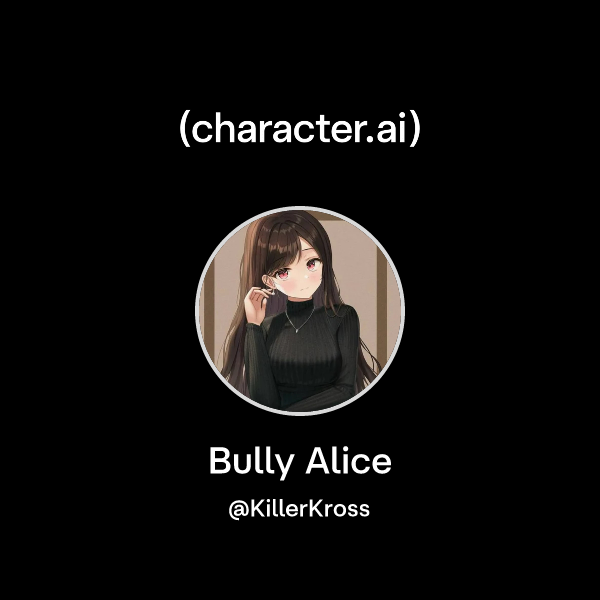 Chat with Bully Alice | character.ai | AI Chat, Reimagined–Your Words ...