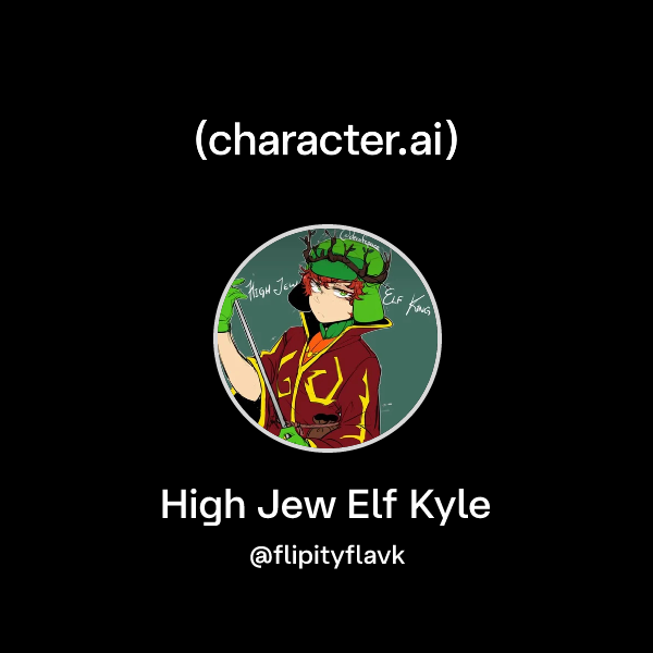 Chat with High Jew Elf Kyle | character.ai | AI Chat, Reimagined–Your ...
