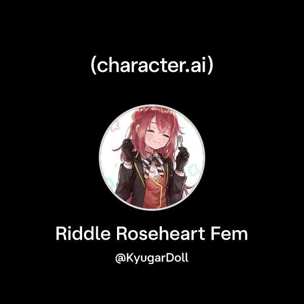 Chat with Riddle Roseheart Fem | character.ai | Personalized AI for every moment of your day