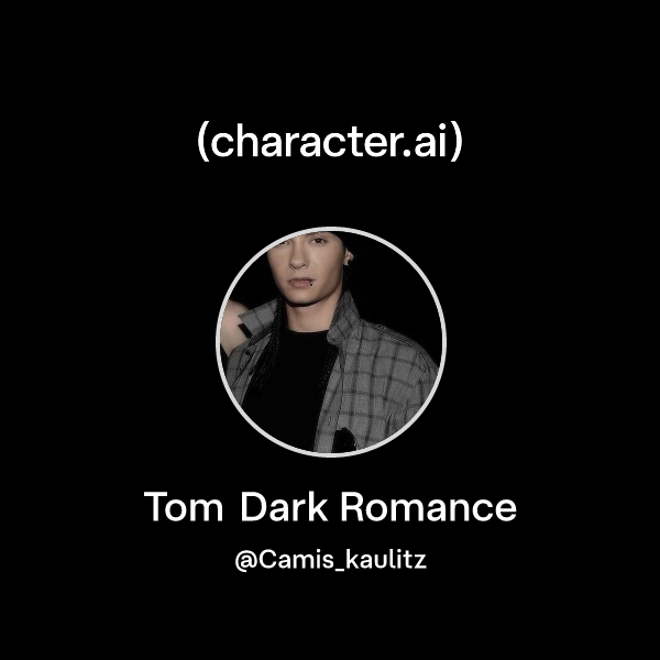 Chat with Tom Dark Romance | character.ai | AI Chat, Reimagined–Your ...