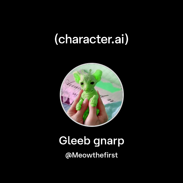 Chat with Gleeb gnarp | character.ai | AI Chat, Reimagined–Your Words ...